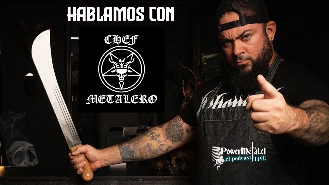 ¡Hablamos con CHEF METALERO! - PowerOfMetal.cl